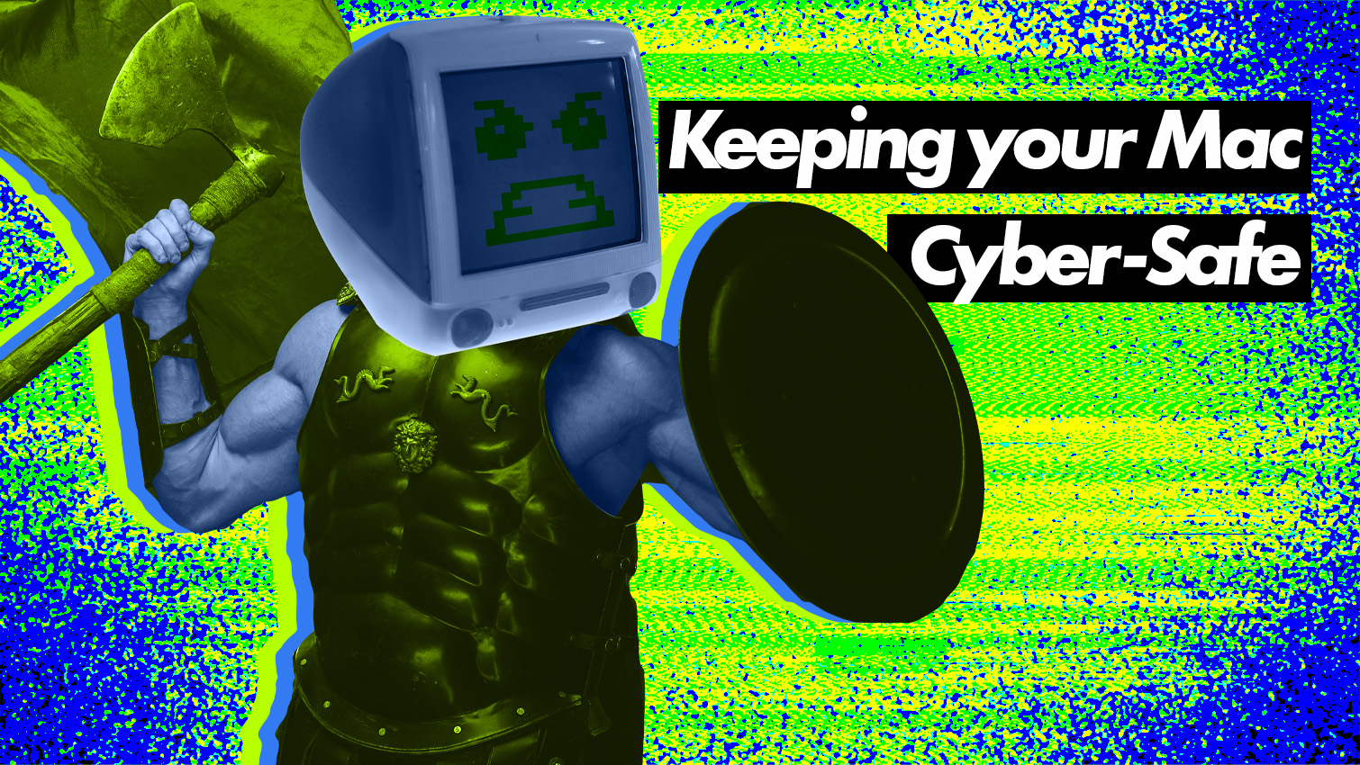 How to keep your Mac Cyber-Safe